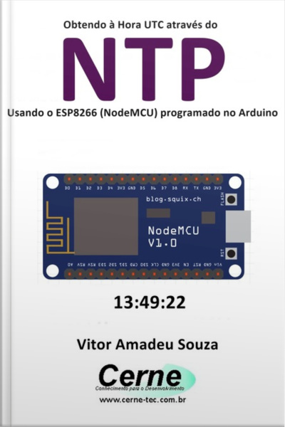 Ebook Obtendo À Hora Utc Através Do Ntp Usando O Esp8266 (nodemcu) Programado No Arduino