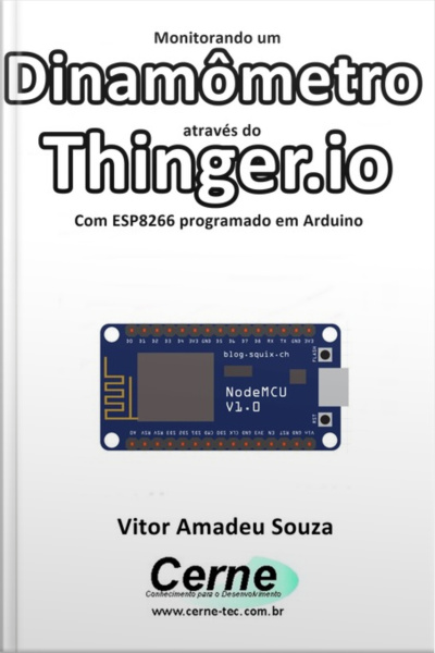 Ebook Monitorando Um Dinamômetro Através Do Thinger.io Com Esp8266 (nodemcu) Programado Em Arduino
