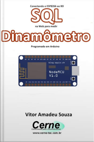 Ebook Conectando O Esp8266 Ao Bd Sql Na Web Para Medir Dinamômetro Programado Em Arduino