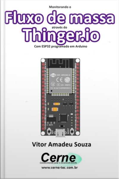 Ebook Monitorando O Fluxo De Massa Através Do Thinger.io Com Esp32 Programado Em Arduino