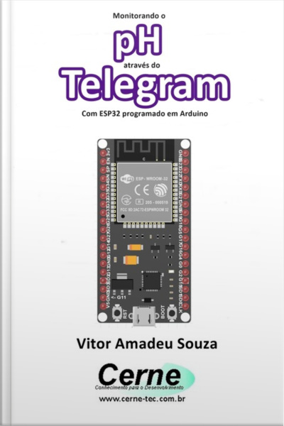 Ebook Monitorando O Ph Através Do Telegram Com Esp32 Programado Em Arduino