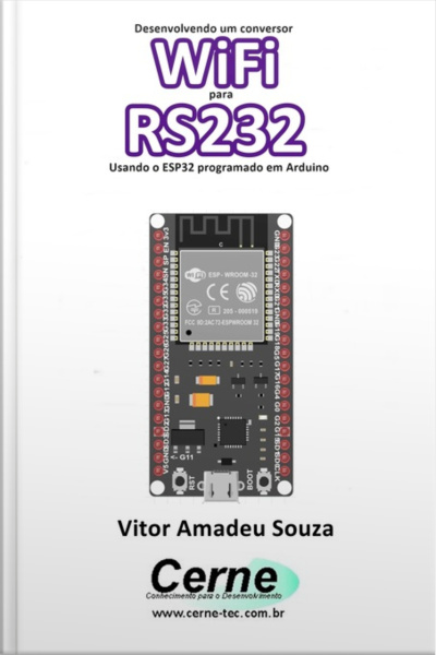 Ebook Desenvolvendo Um Conversor Wifi Para Rs232 Usando O Esp32 Programado Em Arduino